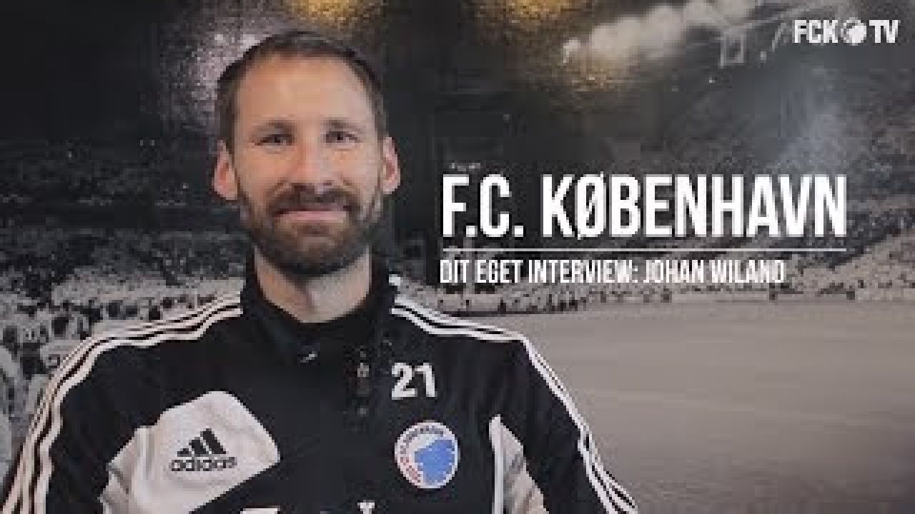 Dit eget interview: Johan Wiland | F.C. København